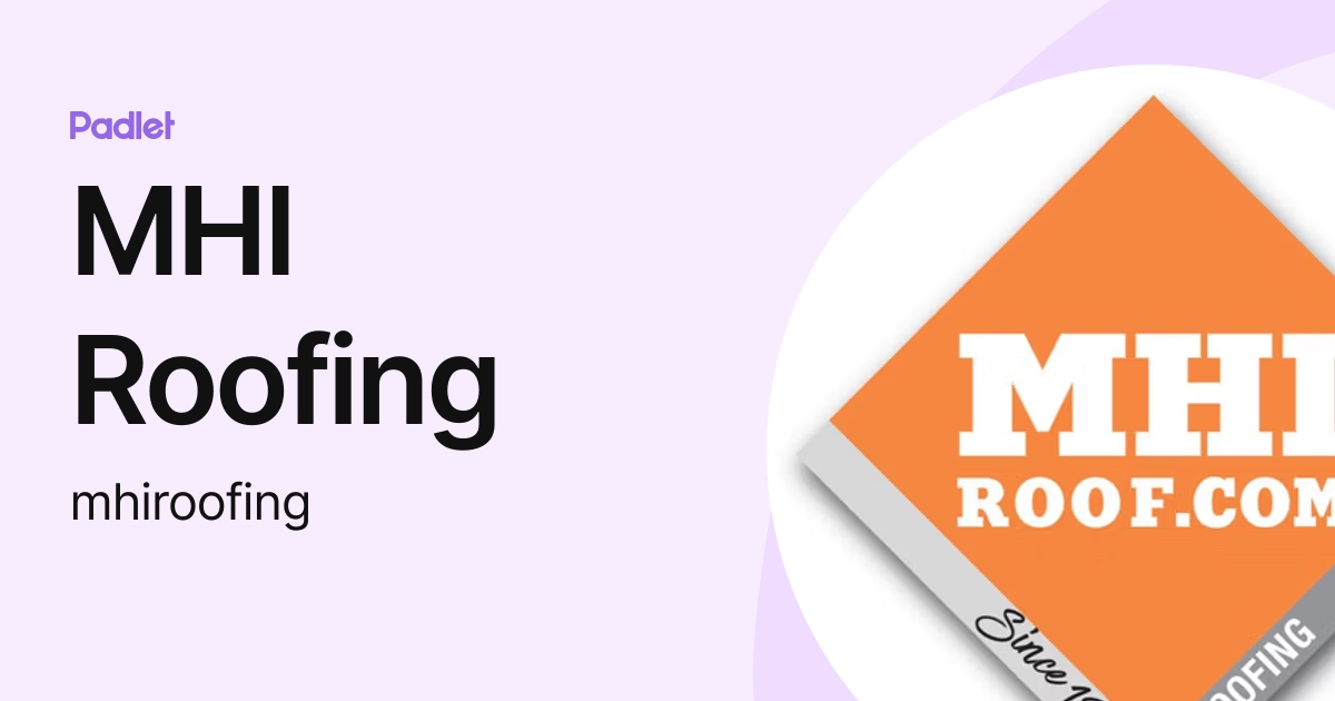 MHI Roofing (mhiroofing) profile | Padlet