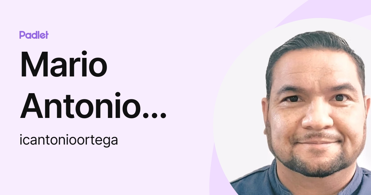 Mario Antonio Ortega (icantonioortega) profile | Padlet