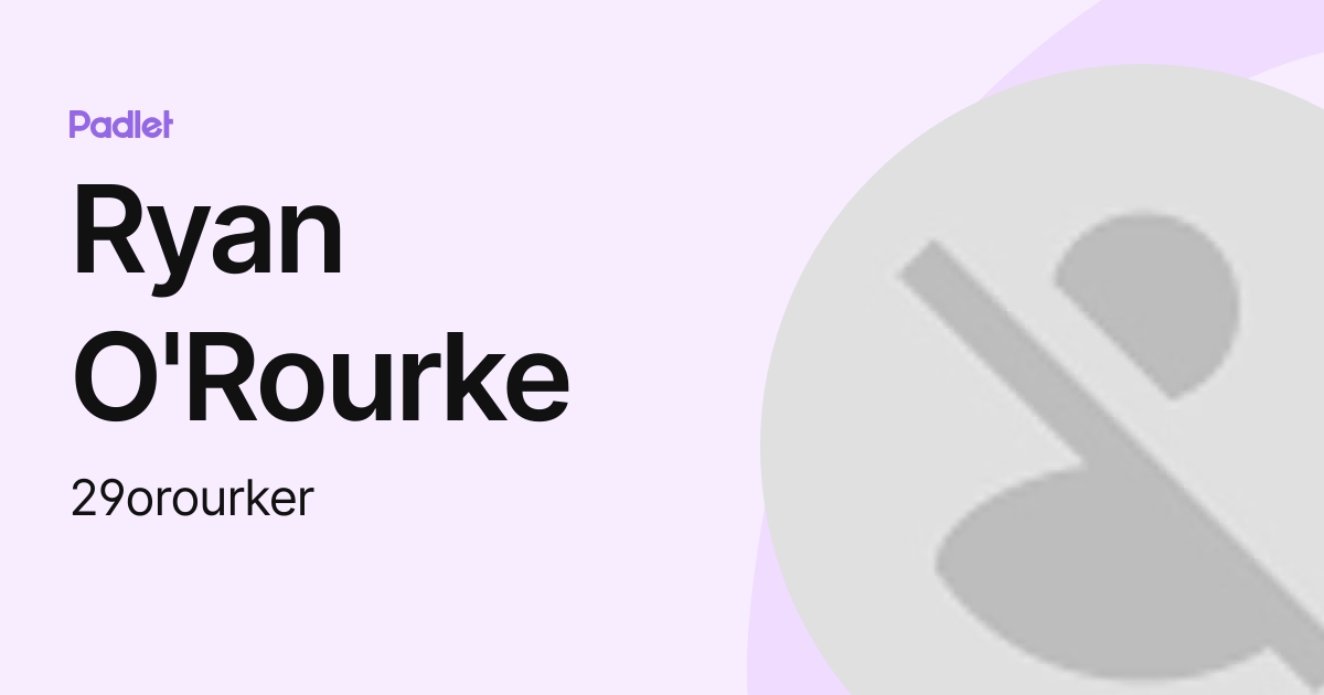 Ryan O'Rourke (29orourker) profile | Padlet