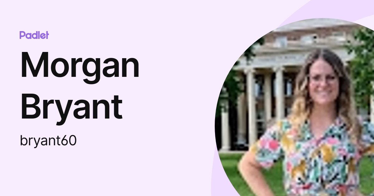 Morgan Bryant (bryant60) profile | Padlet