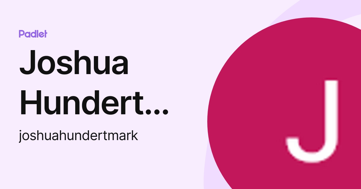 Joshua Hundertmark (joshuahundertmark) profile | Padlet