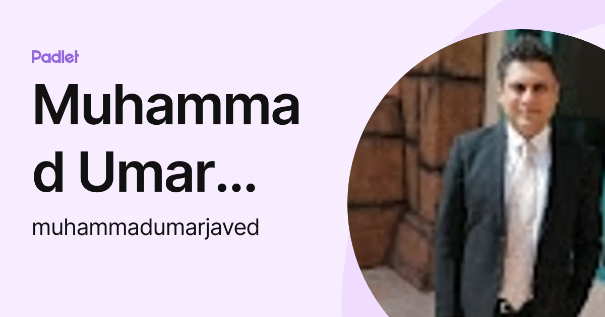 Muhammad Umar Javed (muhammadumarjaved) profile | Padlet
