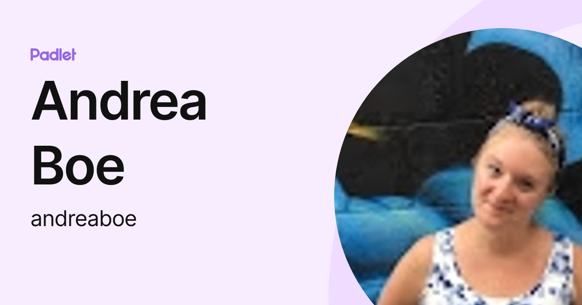 Andrea Boe (andreaboe) profile | Padlet