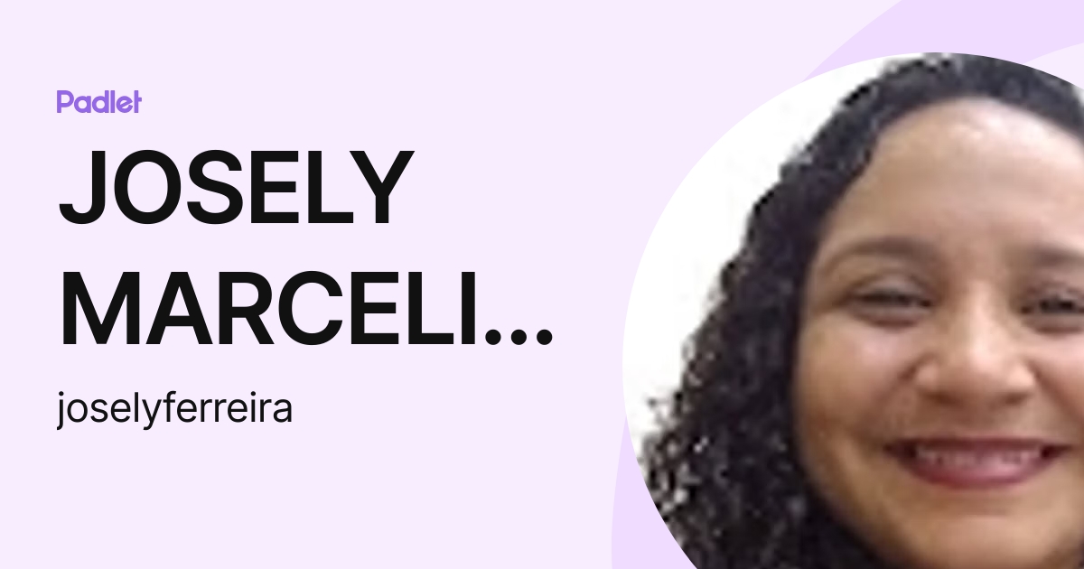 JOSELY MARCELINO FERREIRA (joselyferreira) profile | Padlet