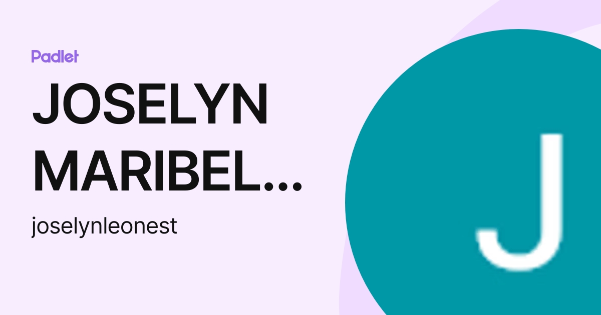 JOSELYN MARIBEL LEON GONZALEZ (joselynleonest) profile | Padlet