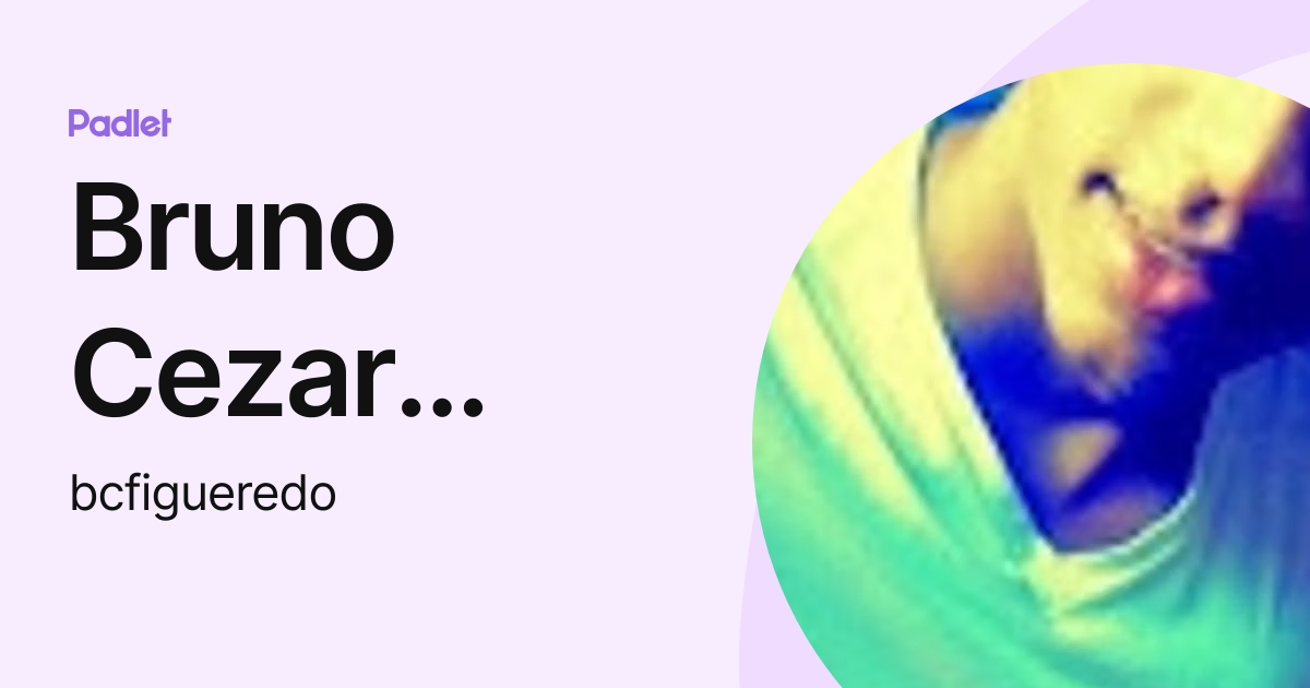 Bruno Cezar Figueredo (bcfigueredo) profile | Padlet