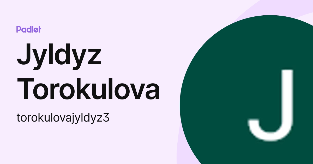 Jyldyz Torokulova (torokulovajyldyz3) profile | Padlet
