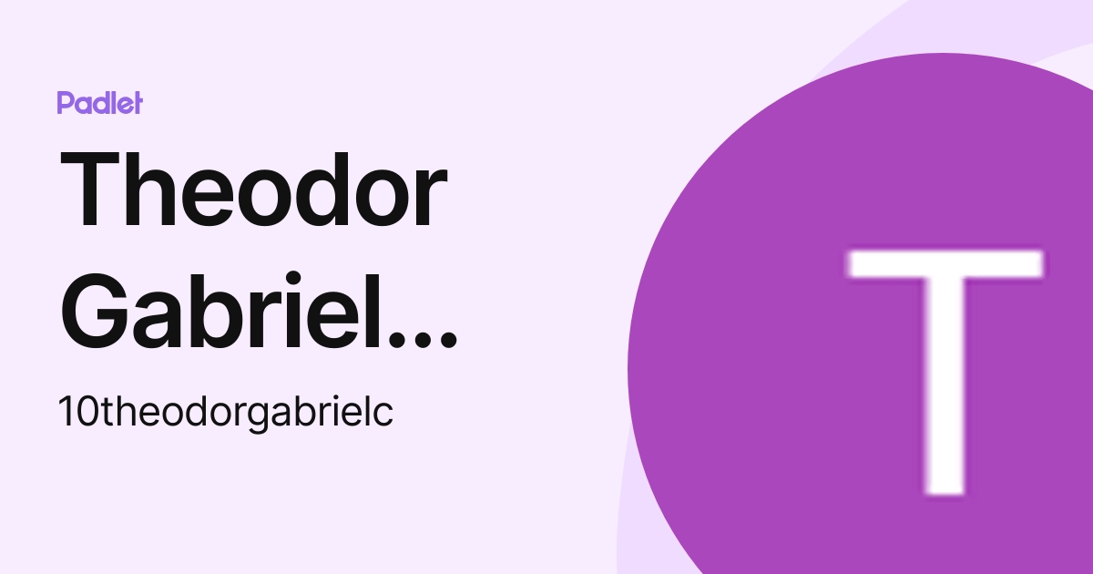 Theodor Gabriel Calin (10theodorgabrielc) profile | Padlet