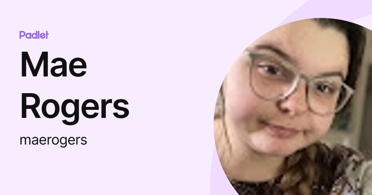 Mae Rogers (maerogers) profile | Padlet