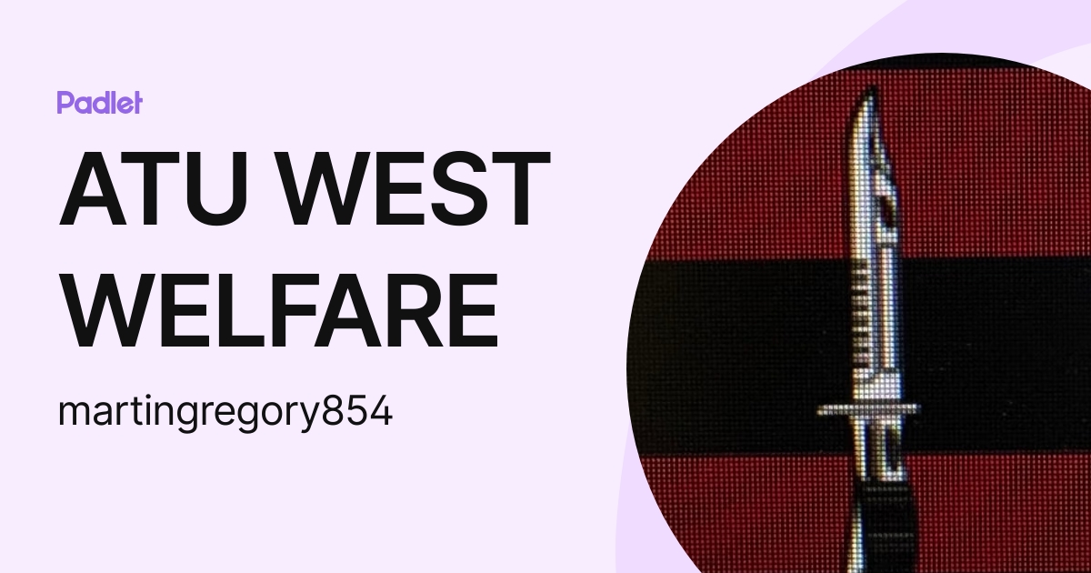 ATU WEST WELFARE (martingregory854) profile | Padlet