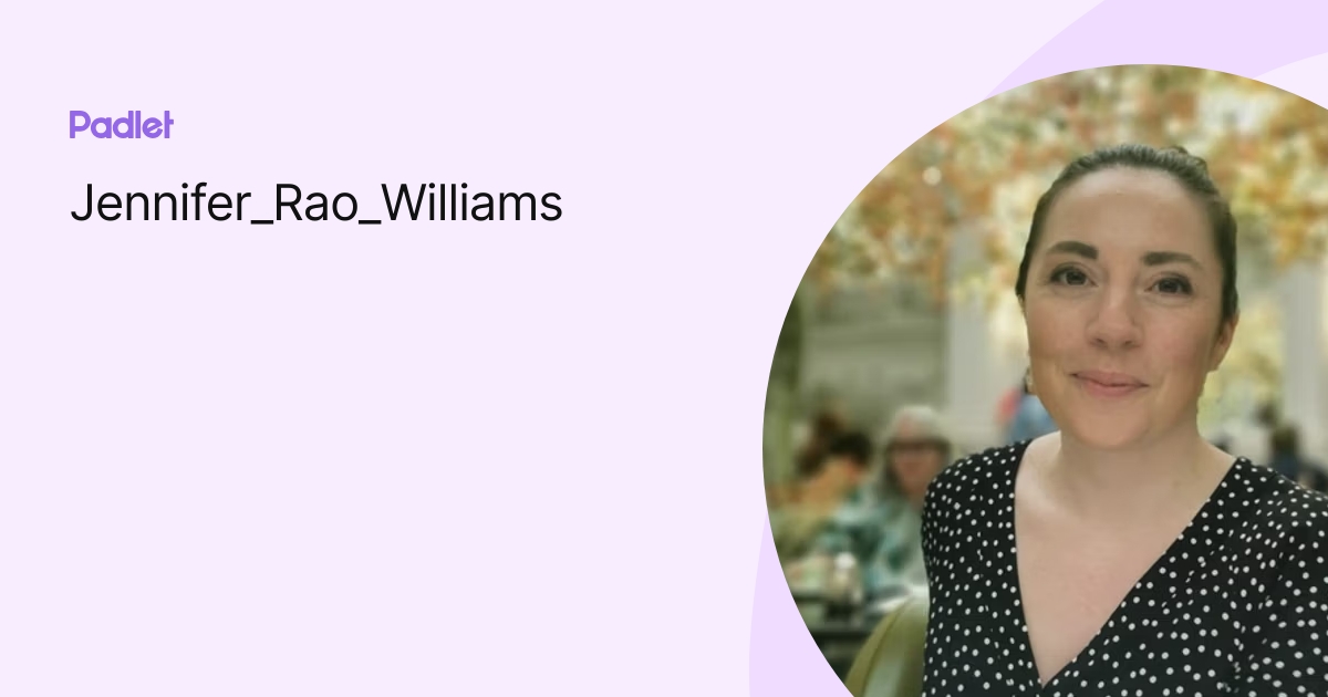 Jennifer_Rao_Williams profile | Padlet