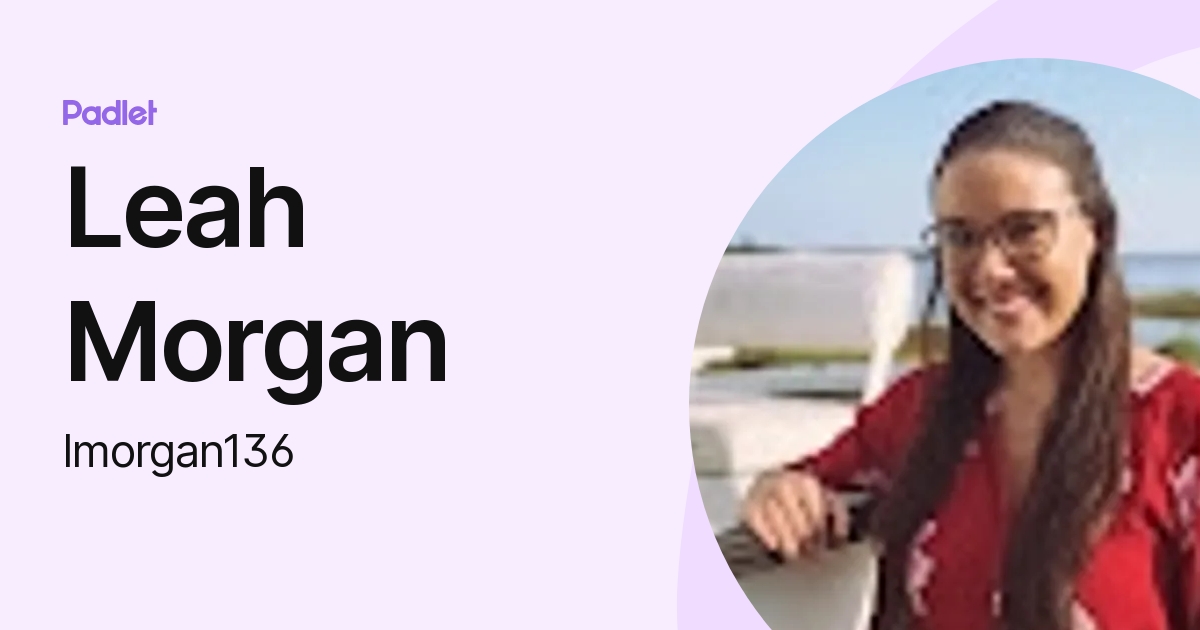 Leah Morgan (lmorgan136) profile | Padlet