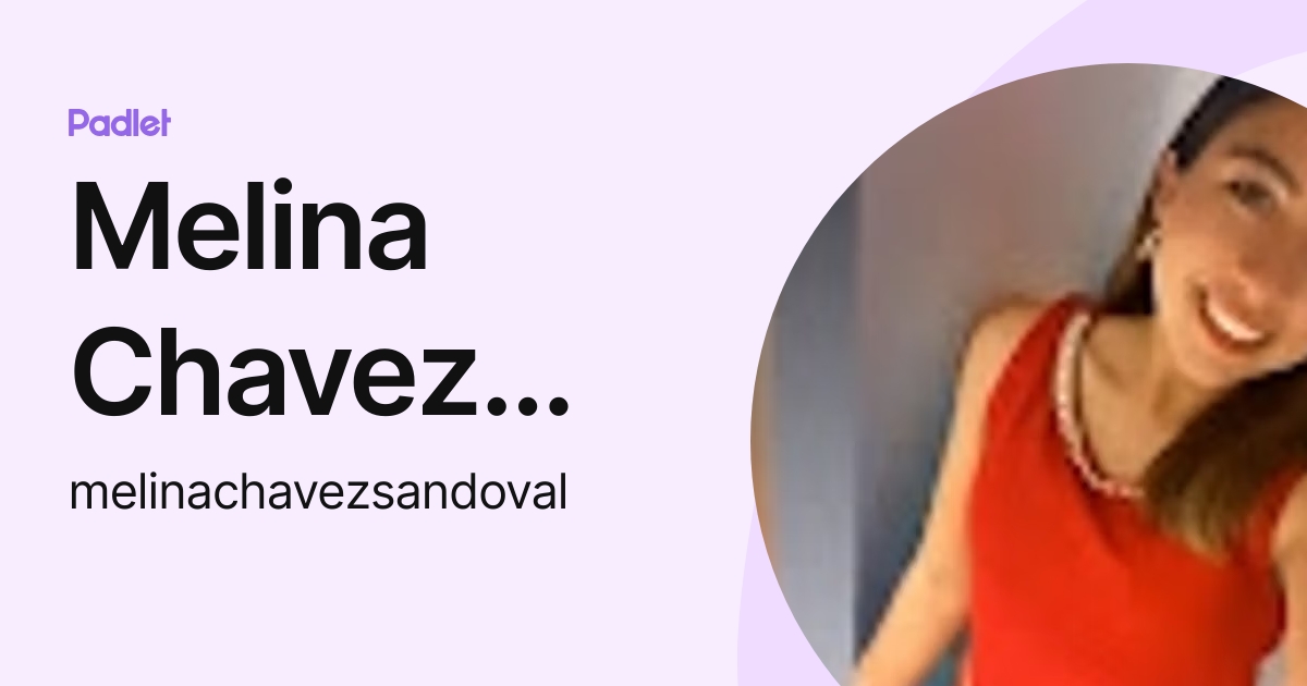 Melina Chavez Sandoval (melinachavezsandoval) profile | Padlet