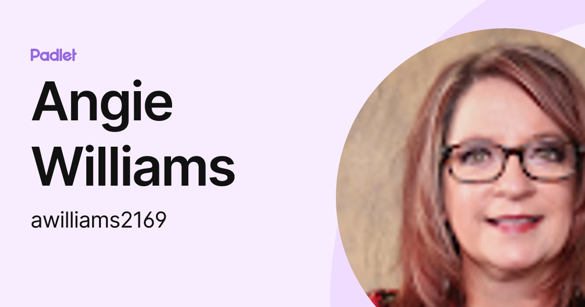 Angie Williams (awilliams2169) profile | Padlet