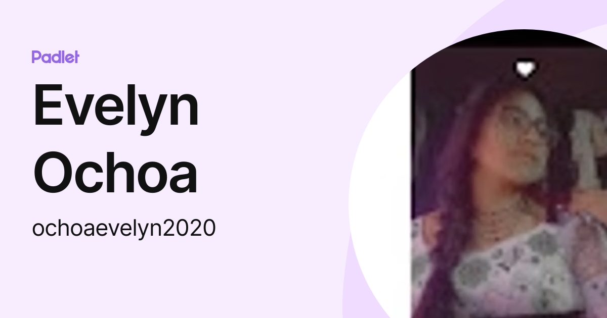Evelyn Ochoa (ochoaevelyn2020) profile | Padlet