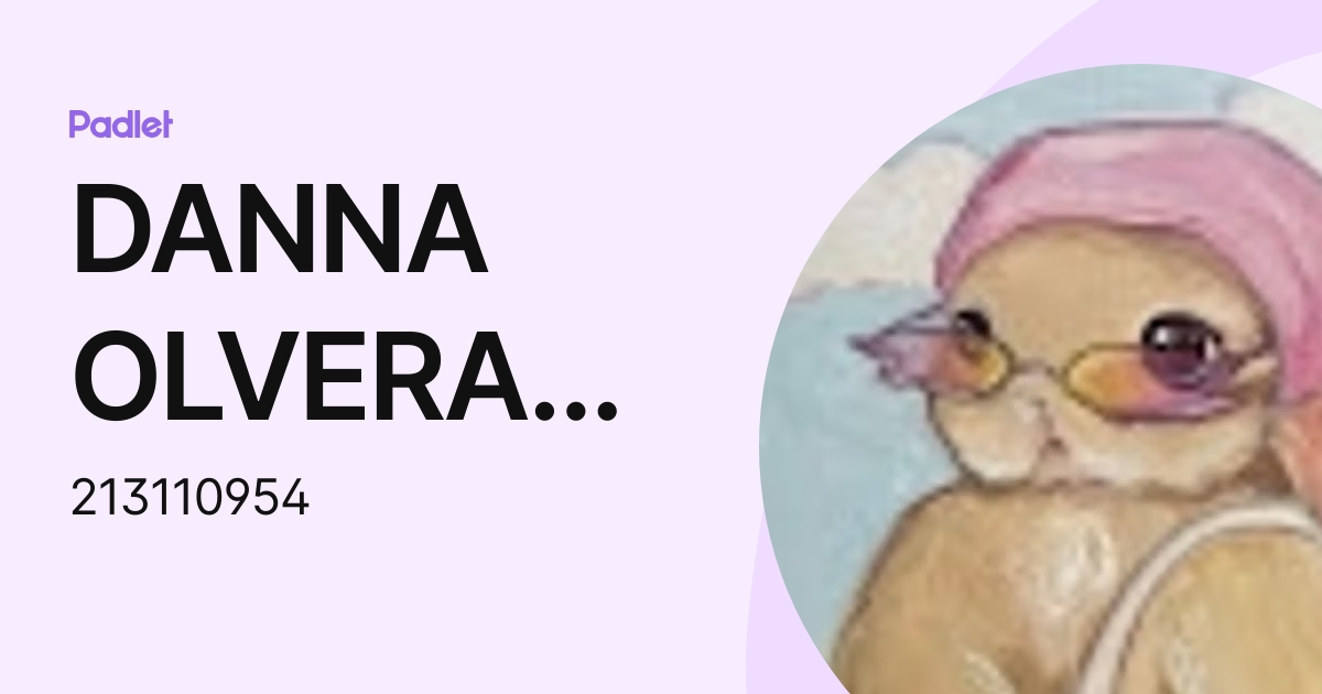 DANNA OLVERA MARTINEZ (213110954) profile | Padlet