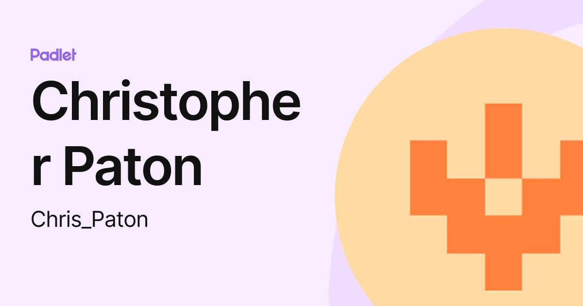 Christopher Paton (Chris_Paton) profile | Padlet