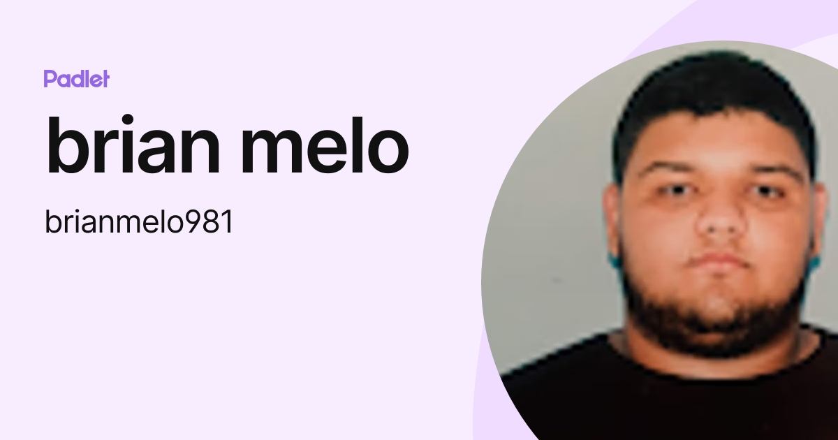 brian melo (brianmelo981) profile | Padlet