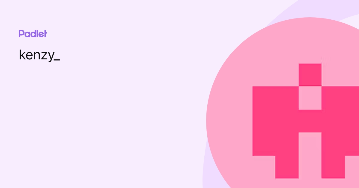 kenzy_ profile | Padlet