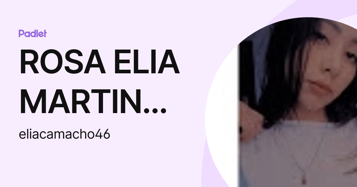 ROSA ELIA MARTINEZ CAMACHO (eliacamacho46) profile | Padlet