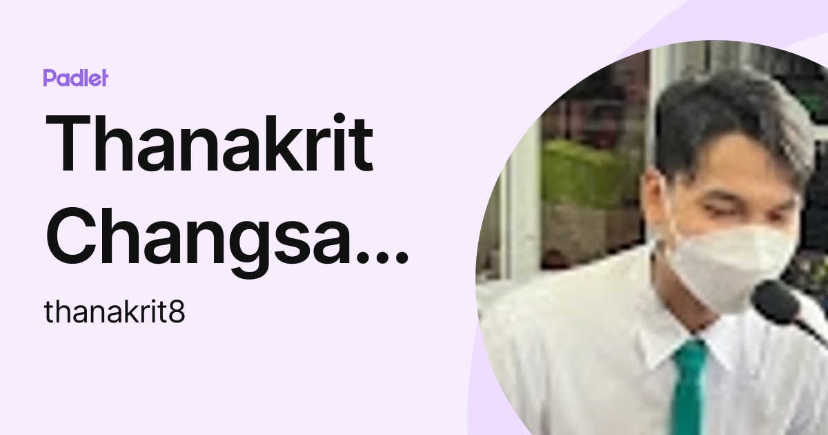Thanakrit Changsalak (thanakrit8) profile | Padlet
