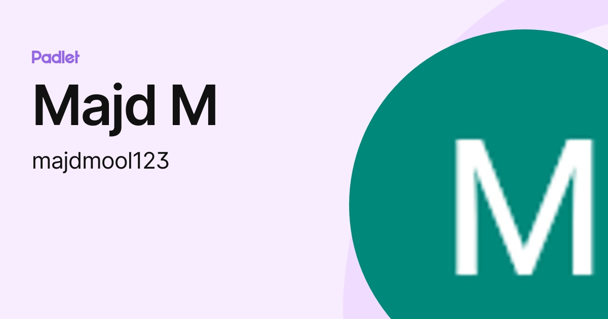 Majd M (majdmool123) profile | Padlet