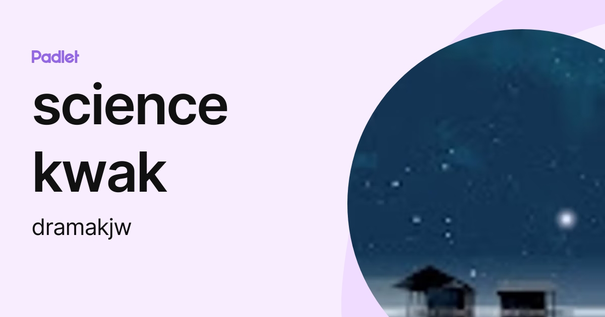 science kwak (dramakjw) profile | Padlet
