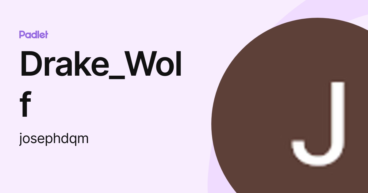 Drake_Wolf (josephdqm) profile | Padlet