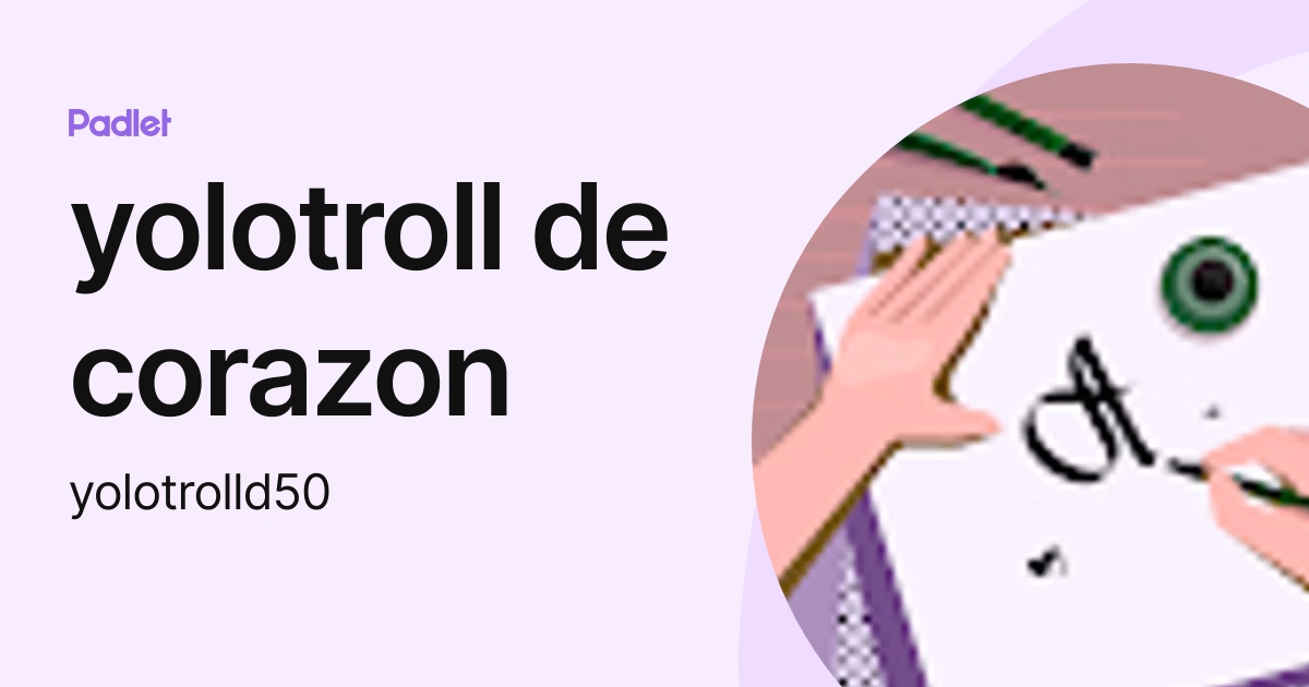 yolotroll de corazon (yolotrolld50) profile | Padlet