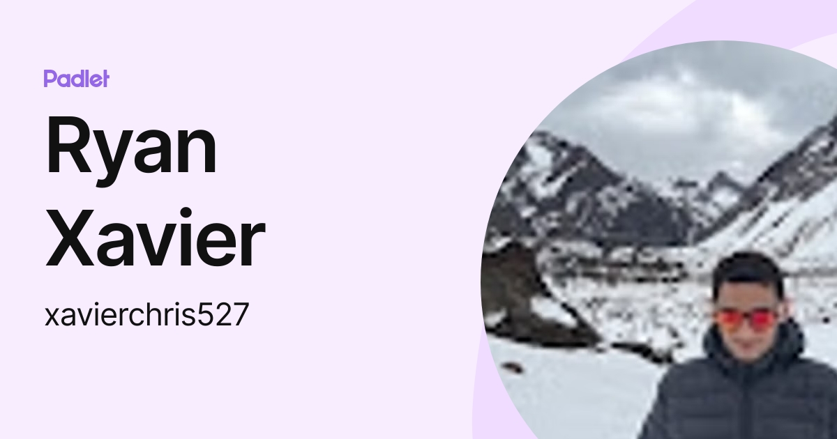 Ryan Xavier (xavierchris527) profile | Padlet