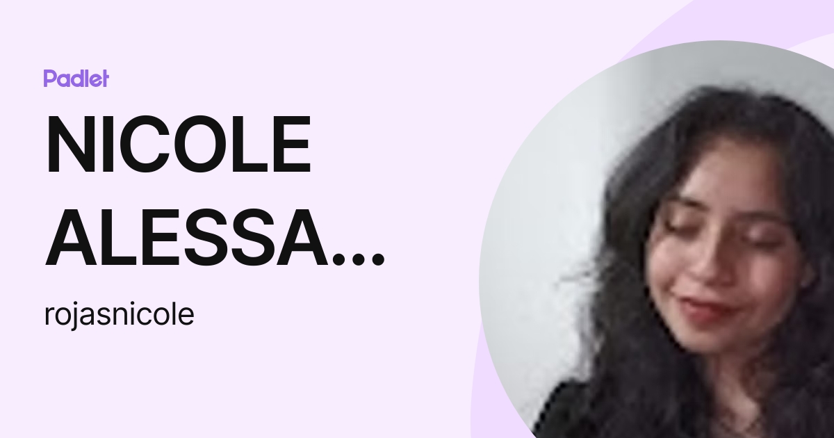 NICOLE ALESSANDRA ROJAS CADILLO (rojasnicole) profile | Padlet