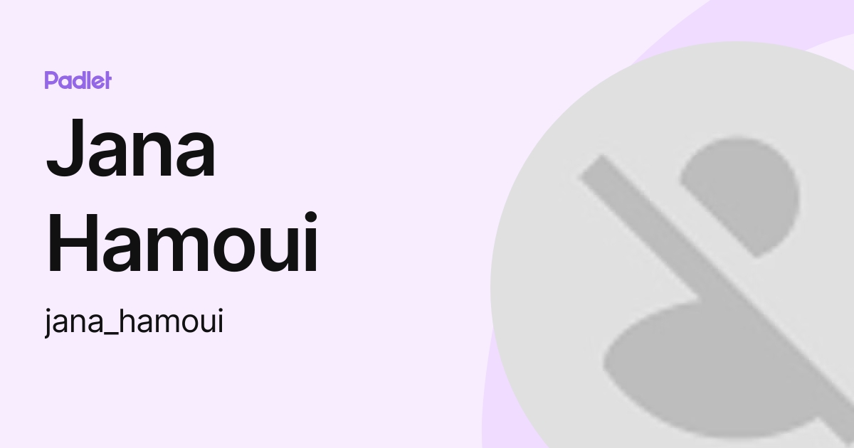 Jana Hamoui (jana_hamoui) profile | Padlet