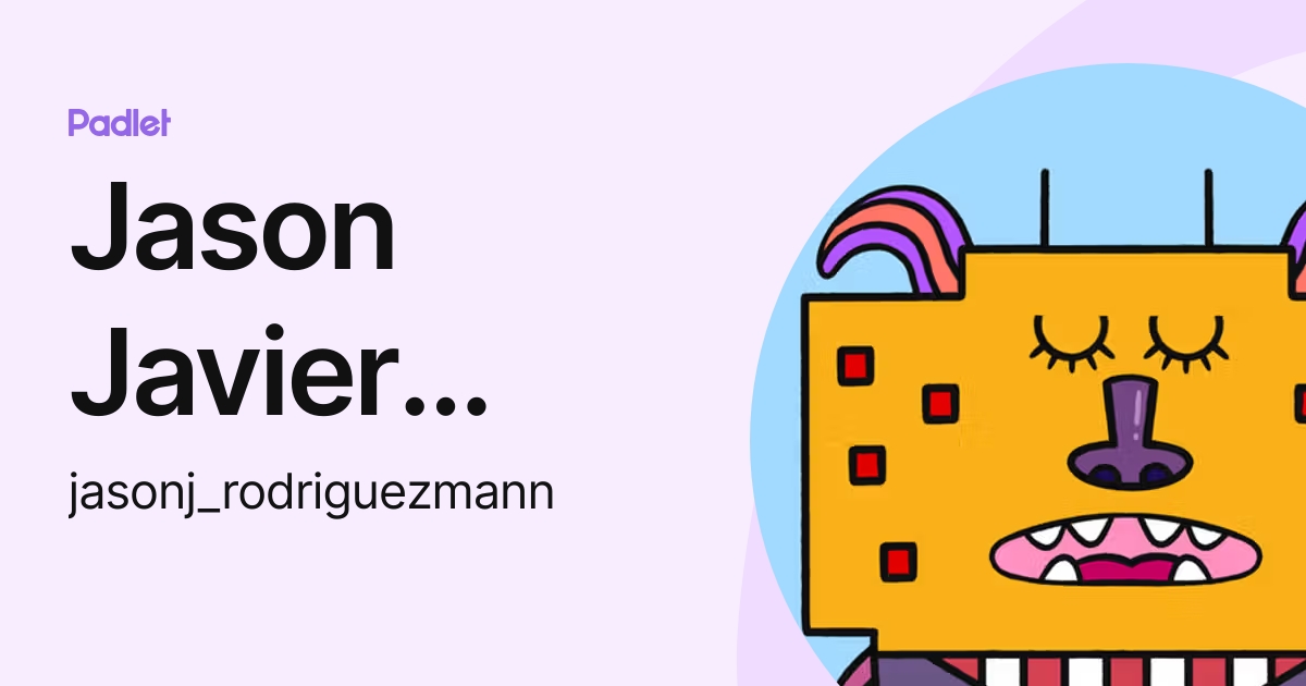 Jason Javier Rodriguez Mann (jasonj_rodriguezmann) profile | Padlet