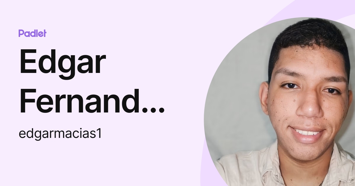 Edgar Fernando Macias Farias (edgarmacias1) profile | Padlet