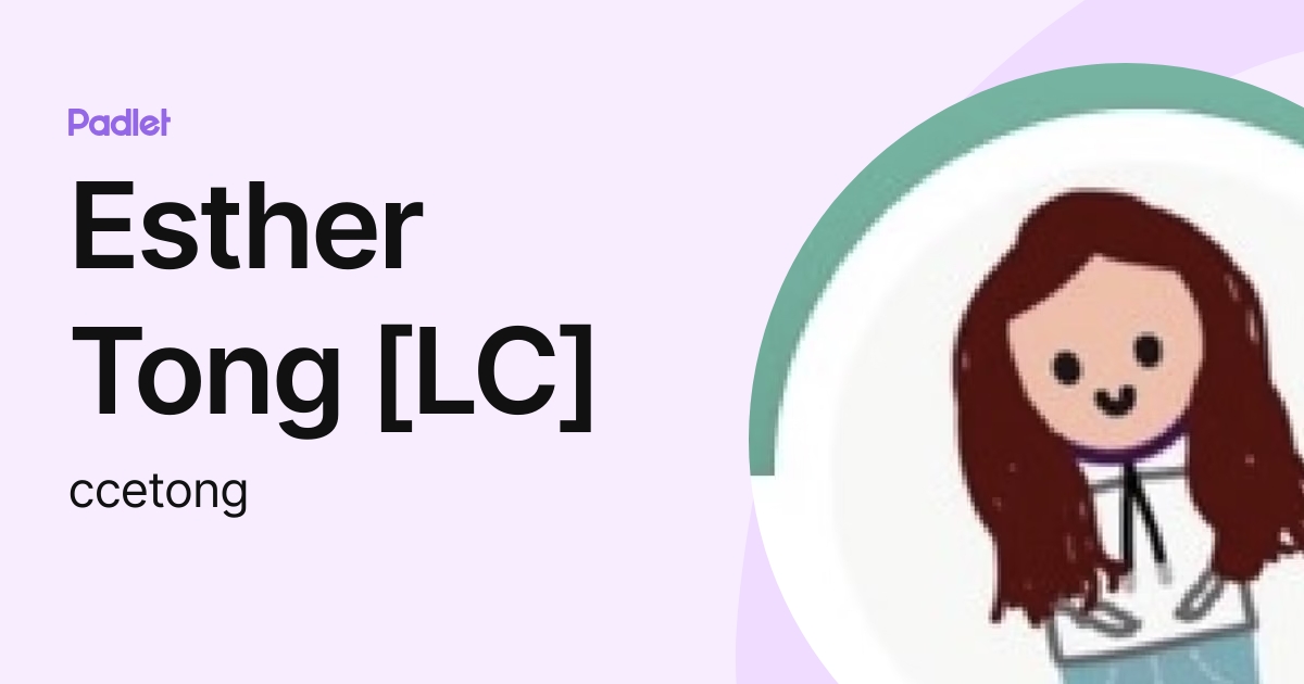 Esther Tong [LC] (ccetong) profile | Padlet