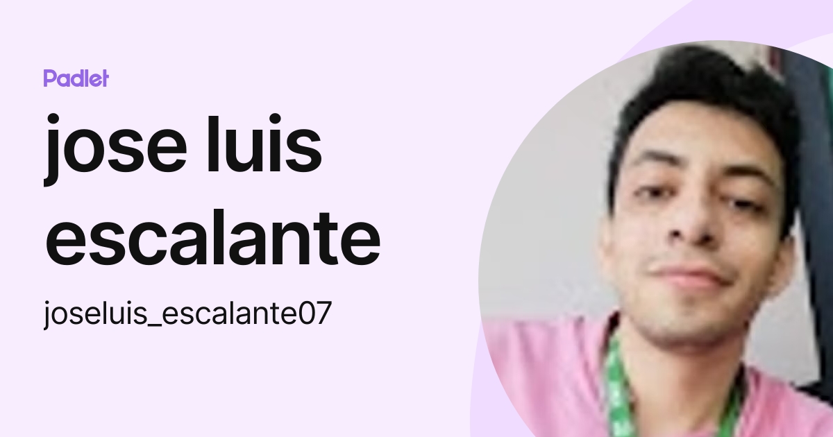 jose luis escalante (joseluis_escalante07) profile | Padlet