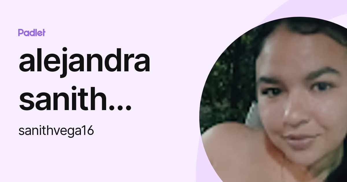 alejandra sanith vega arrieta (sanithvega16) profile | Padlet