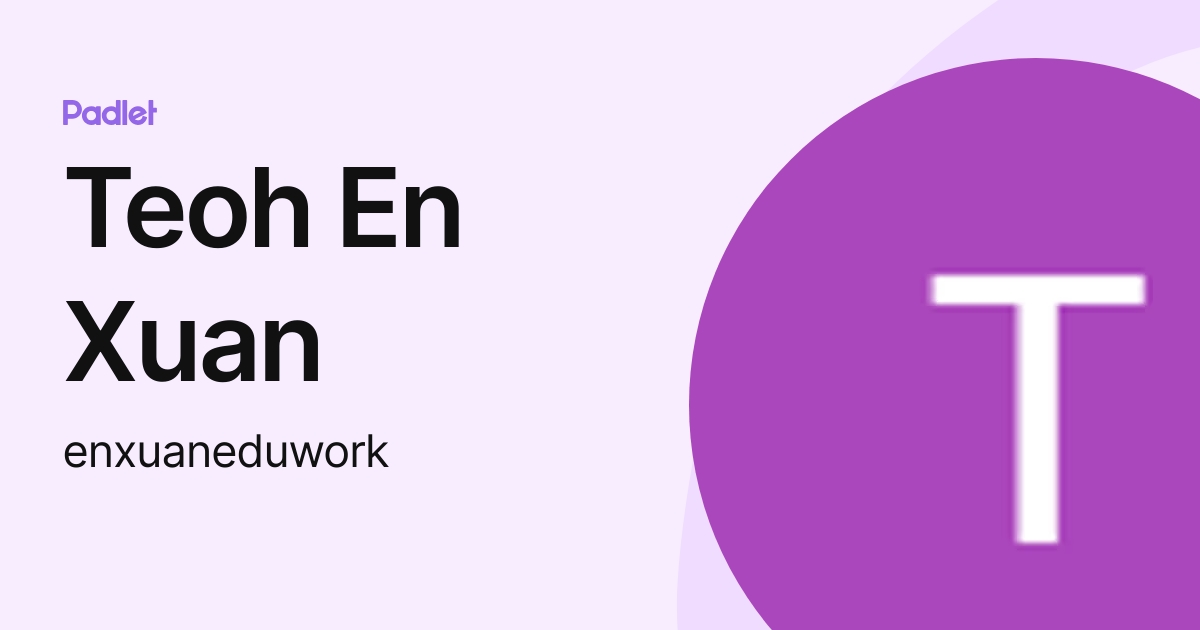 Teoh En Xuan (enxuaneduwork) profile | Padlet