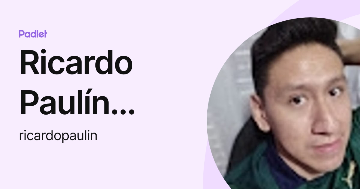Ricardo Paulín González (ricardopaulin) profile | Padlet