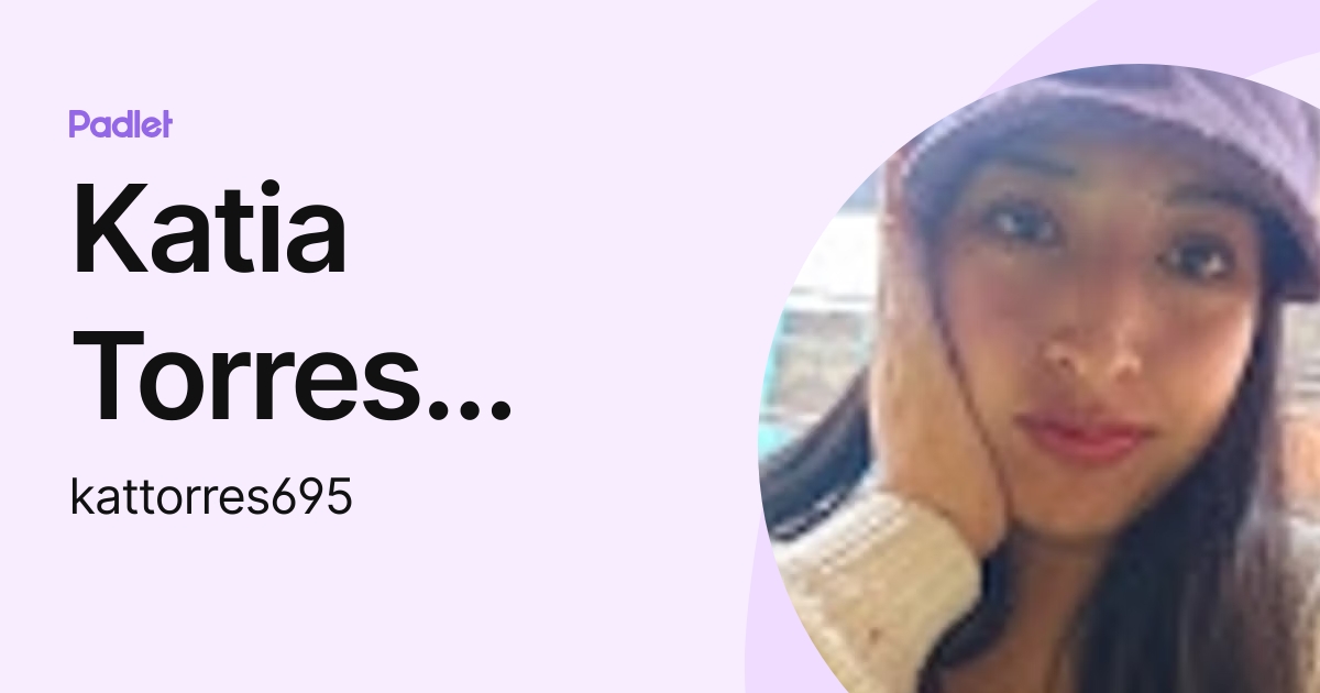 Katia Torres Paredes (kattorres695) profile | Padlet