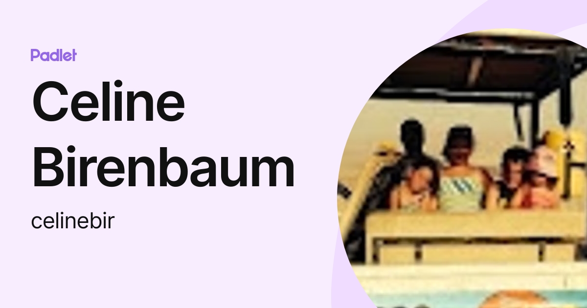 Celine Birenbaum (celinebir) profile | Padlet