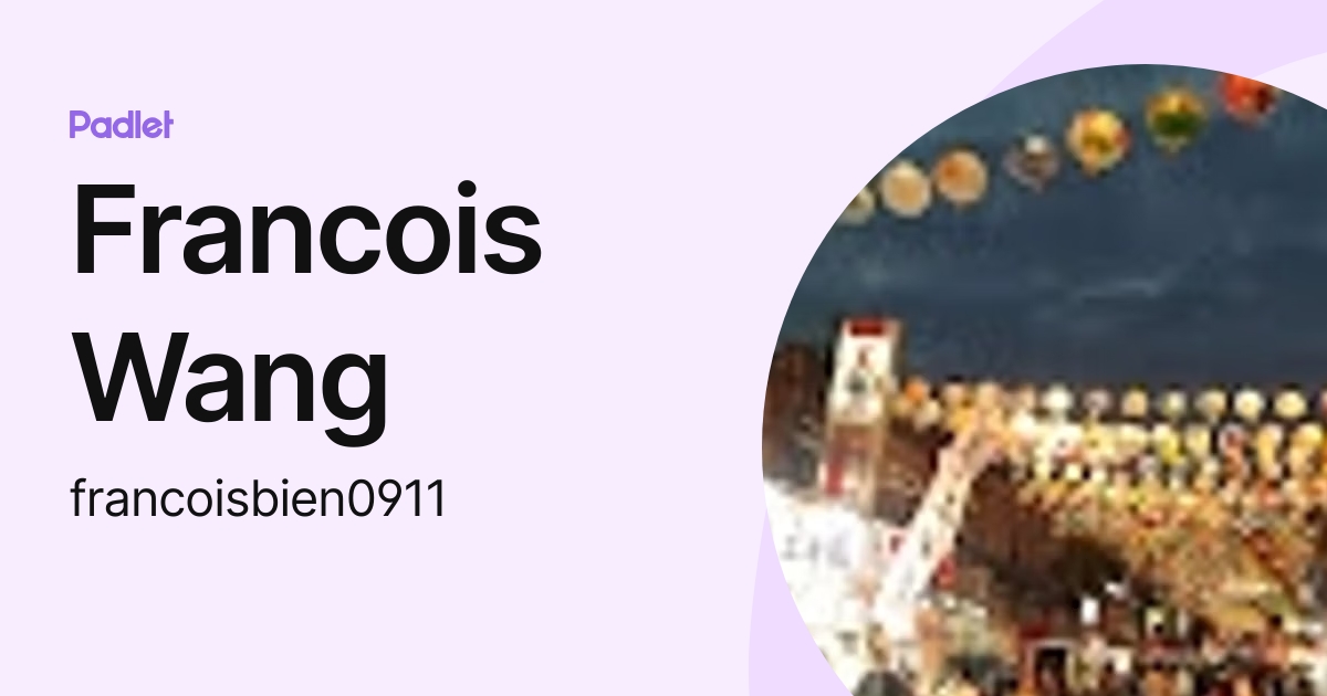 Francois Wang (francoisbien0911) profile | Padlet