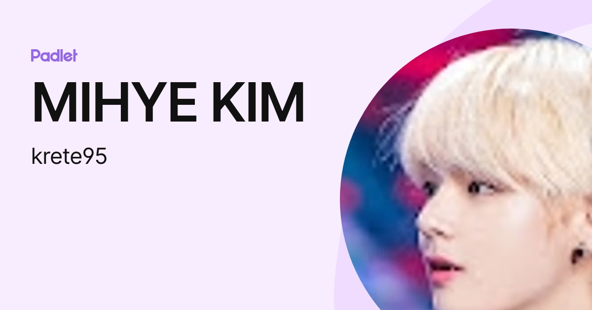 MIHYE KIM (krete95) profile | Padlet