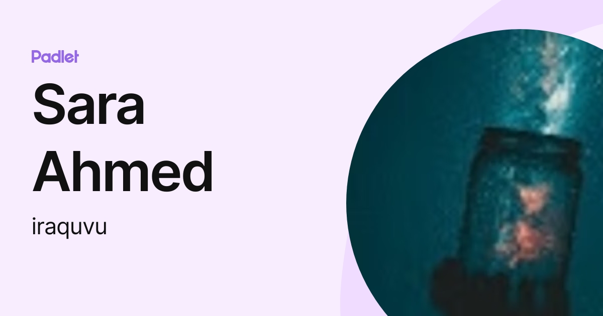Sara Ahmed (iraquvu) profile | Padlet