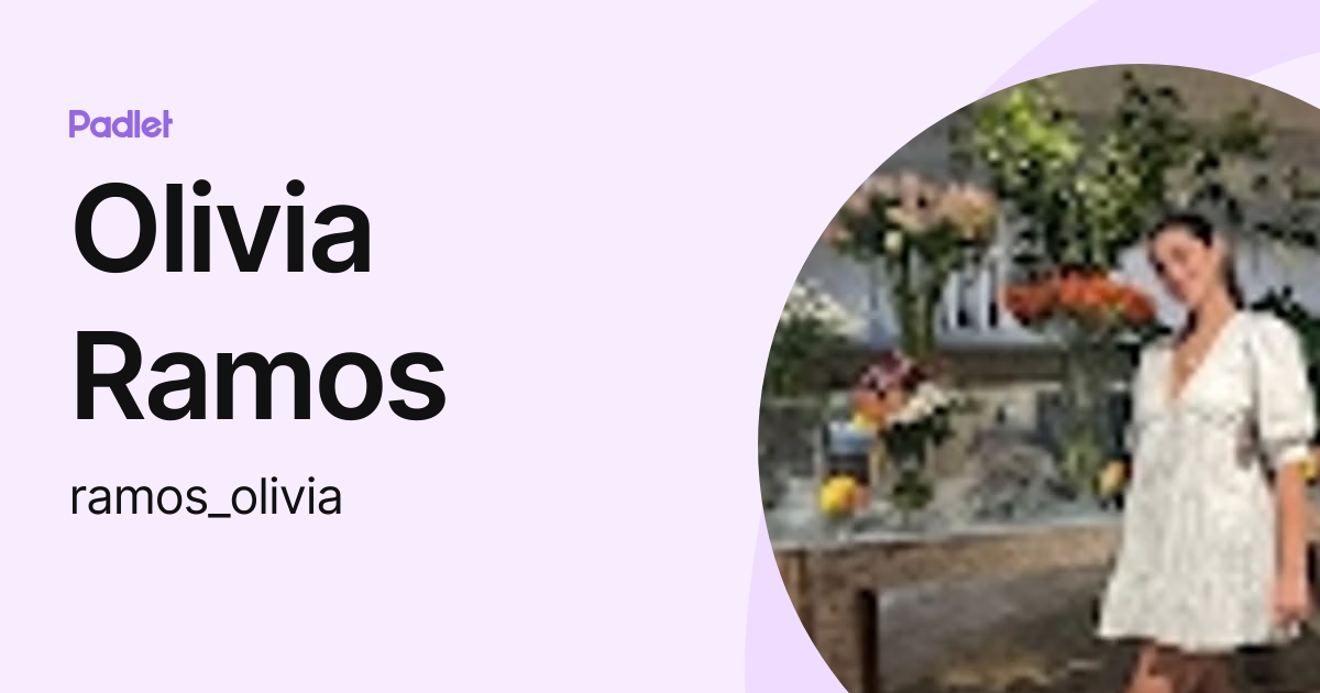 Olivia Ramos (ramos_olivia) profile | Padlet