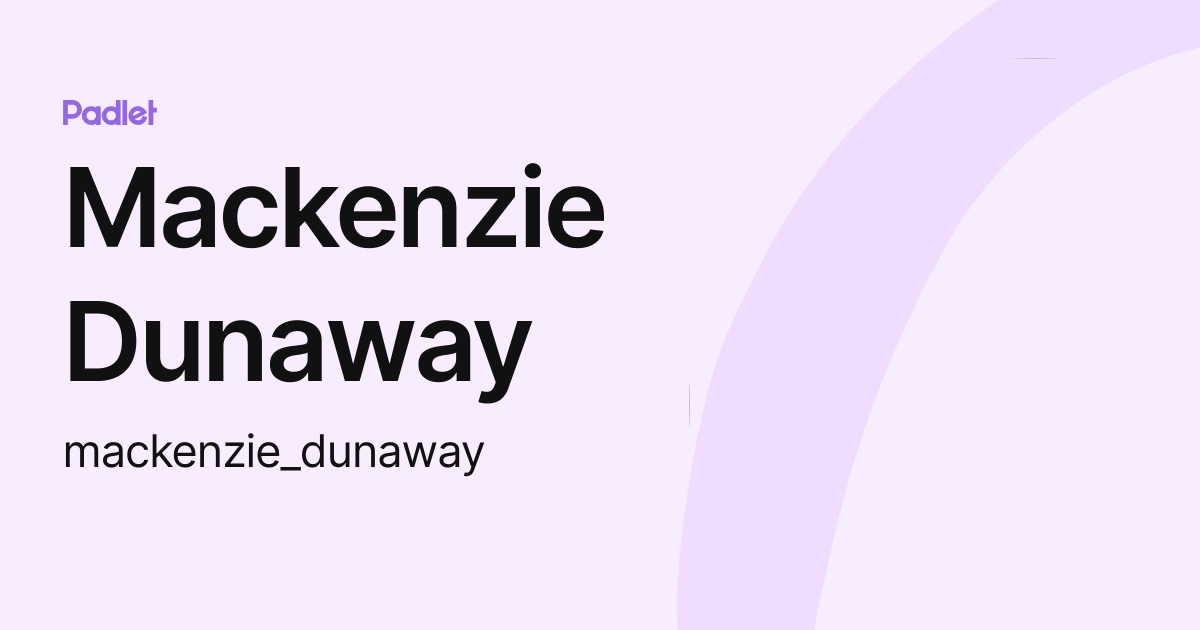 Mackenzie Dunaway (mackenzie_dunaway) profile | Padlet