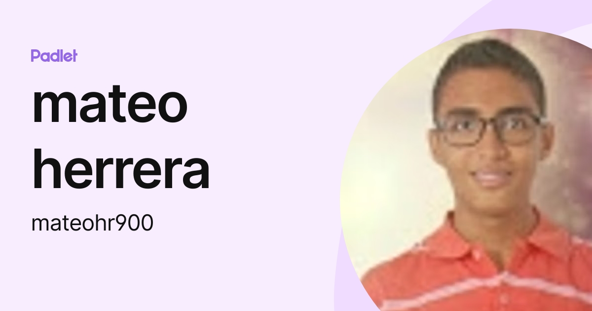 mateo herrera (mateohr900) profile | Padlet