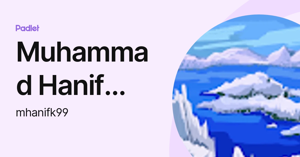Muhammad Hanif Kamarrudin (mhanifk99) profile | Padlet