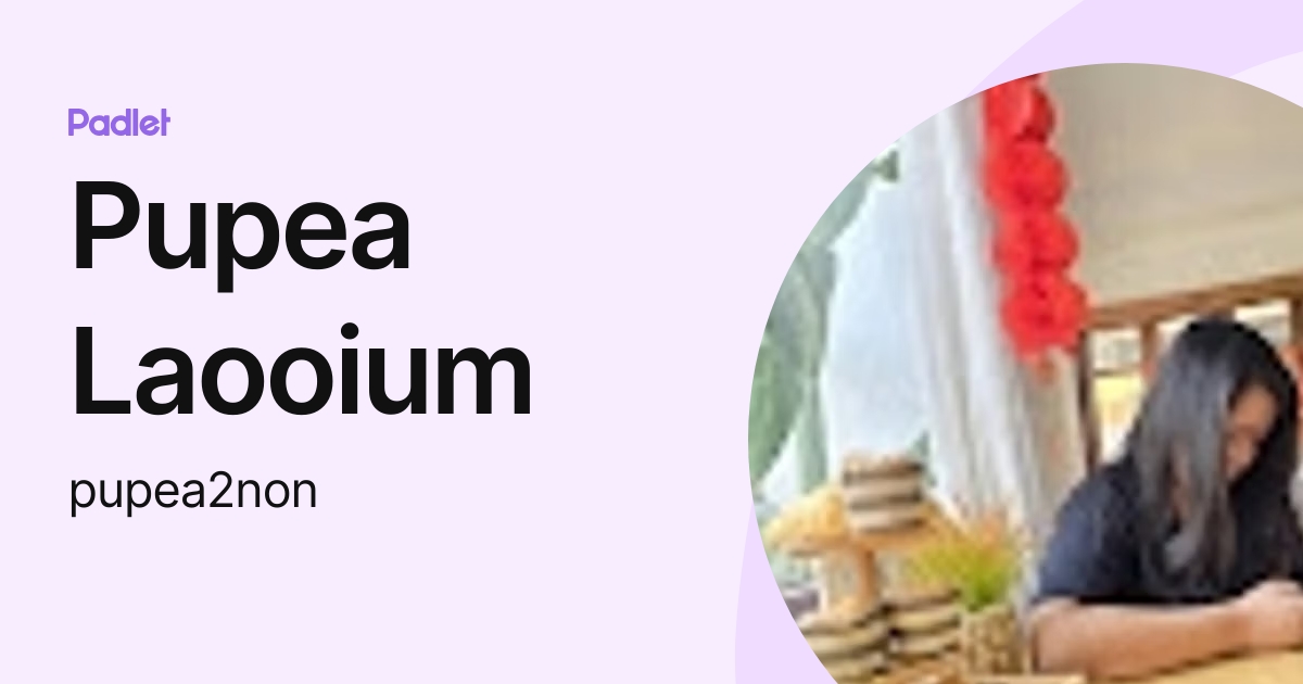 Pupea Laooium (pupea2non) profile | Padlet