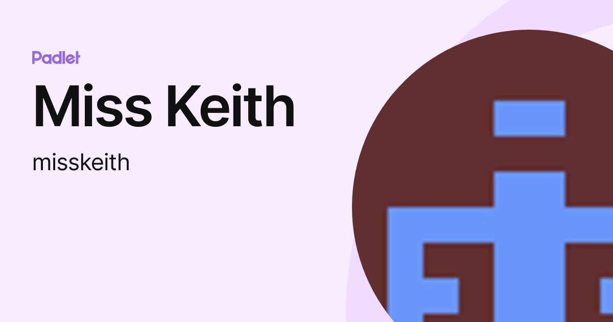 Miss Keith (misskeith) profile | Padlet